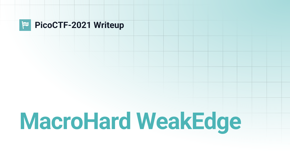 MacroHard WeakEdge | PicoCTF-2021 Writeup